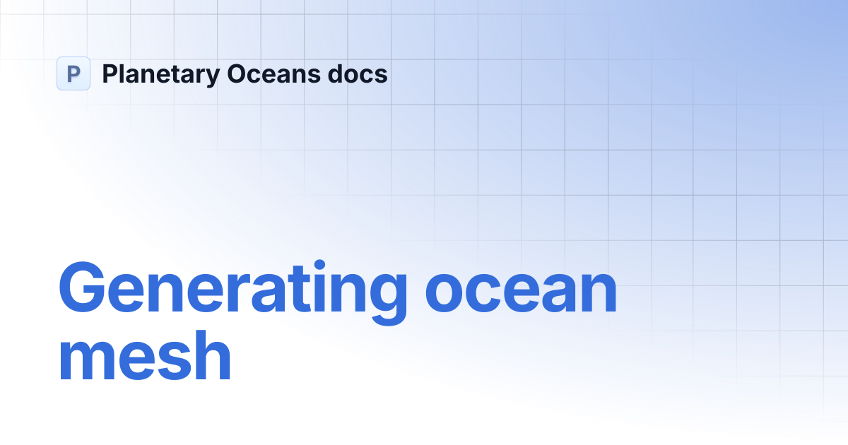 Generating ocean mesh | Planetary Oceans docs