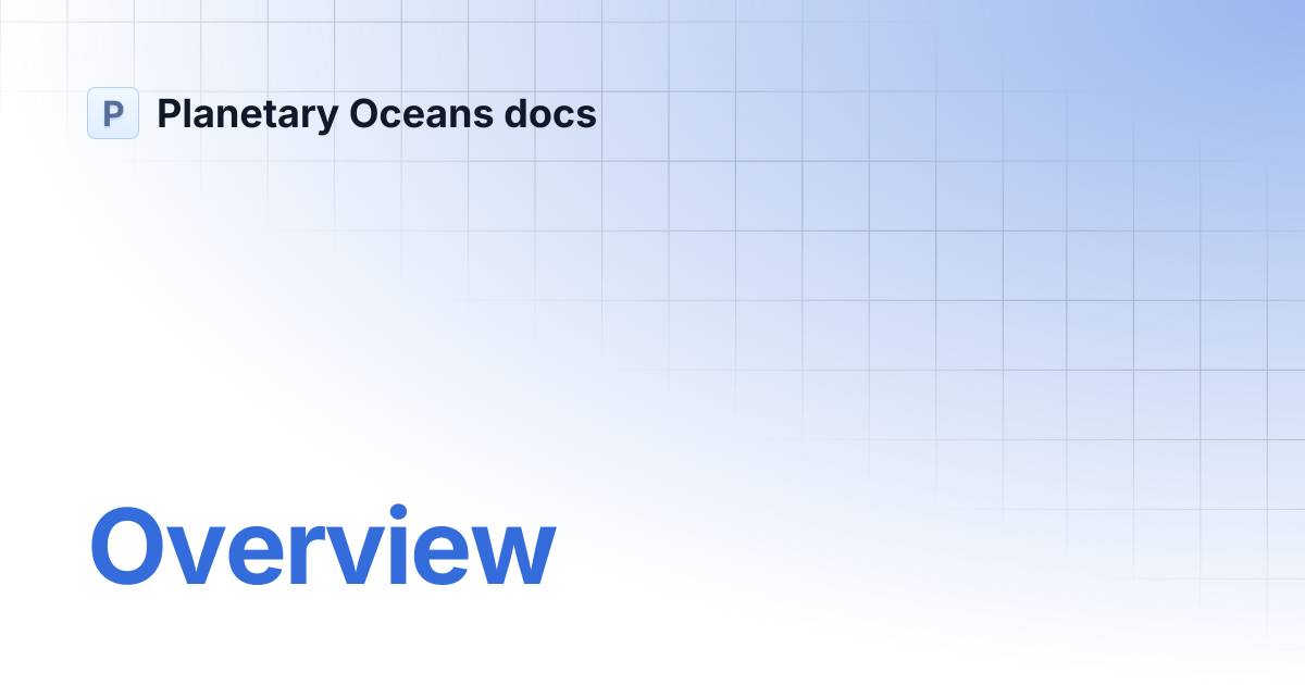 Overview | Planetary Oceans docs