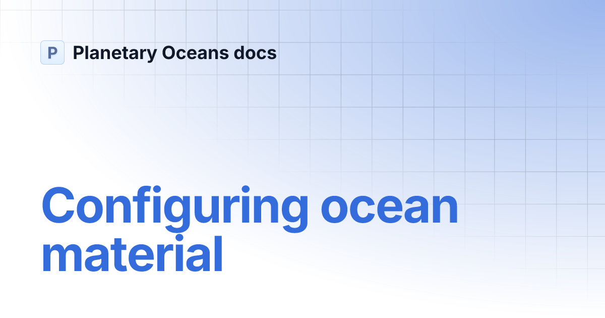 Configuring ocean material | Planetary Oceans docs